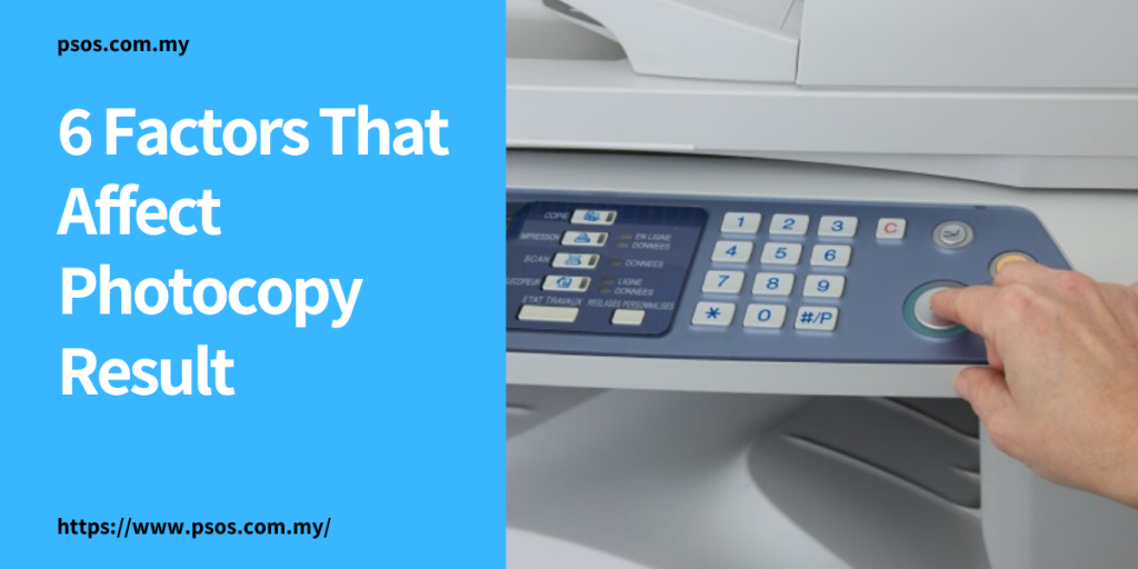 6 Factors That Affect Photocopy Result - Rental Diretory Malaysia