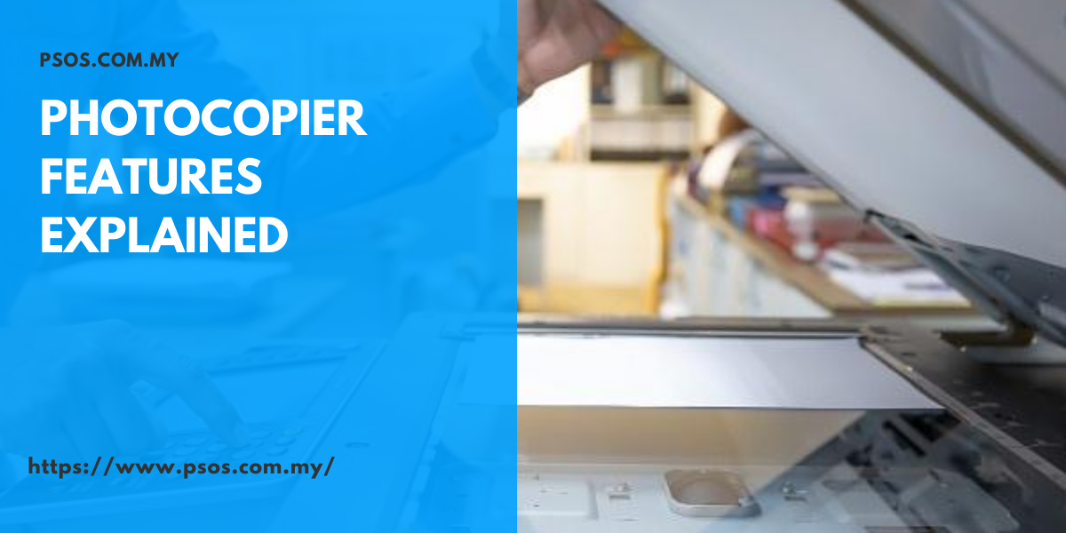 Photocopier Features Explained - Rental Diretory Malaysia